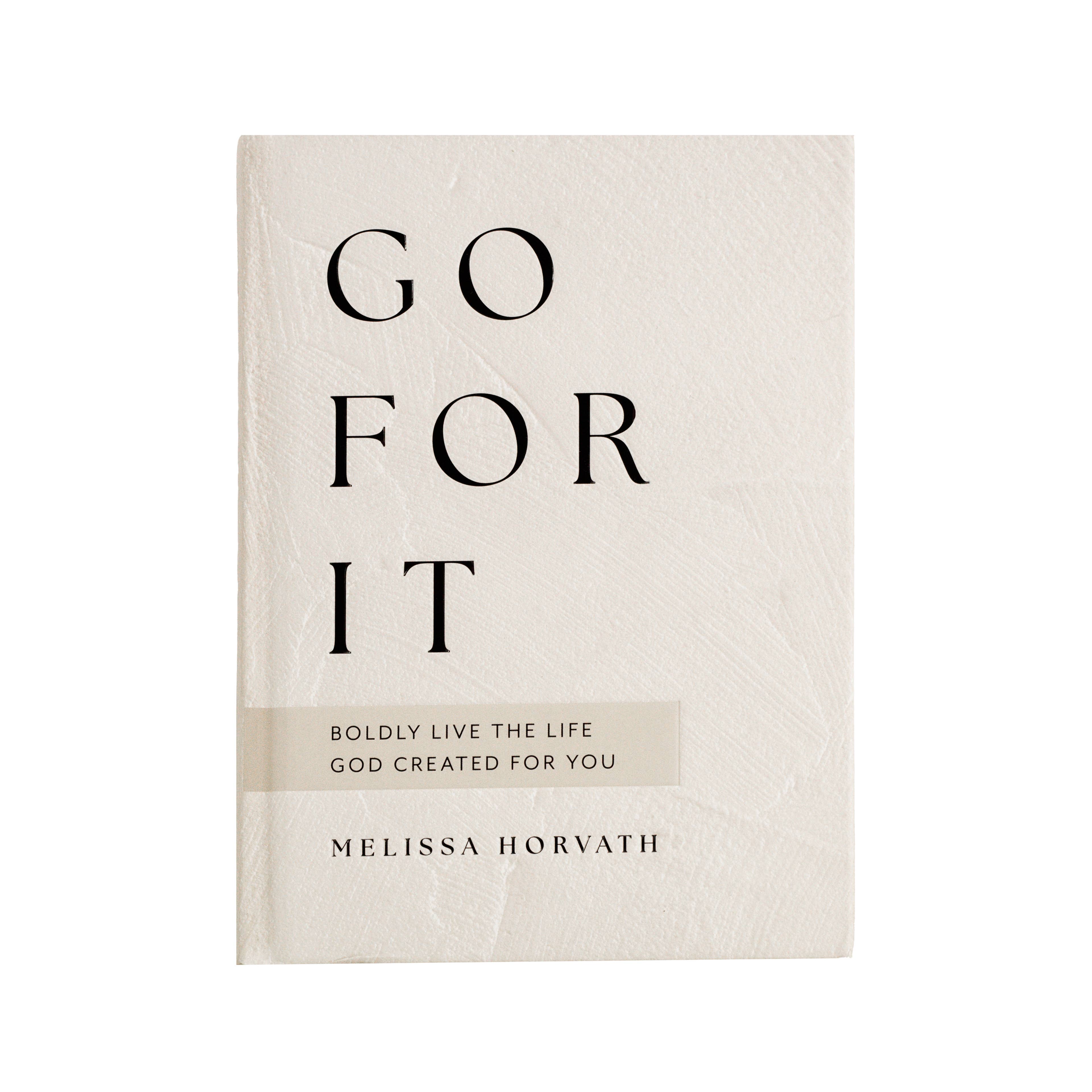 Go For It: 90 Devotions to Boldly Live the Life God Created – 606River